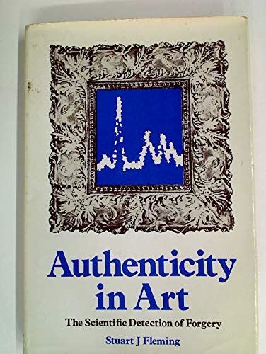 authenticity in art the scientific detection of forgery by fleming stuart j very good