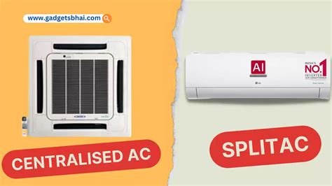 Centralised Ac Vs Split Ac Differences In Gadgetsbhai