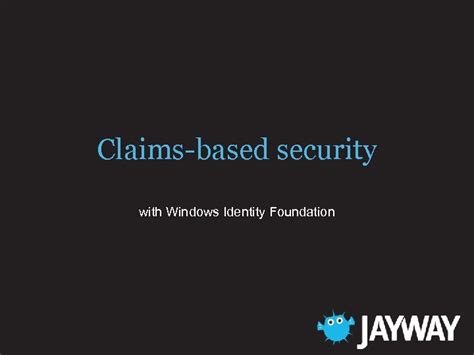 Claims Based Security With Windows Identity Foundation Goals