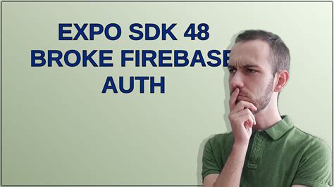 Expo Sdk 48 Broke Firebase Auth Youtube
