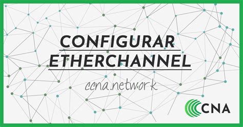 Configurar EtherChannel CCNA 200 301
