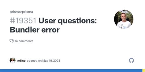 user questions bundler error · issue 19351 · prisma prisma · github