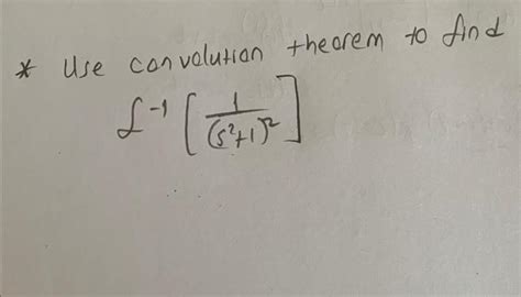 Solved Use Convelution Theorem To Find L−1[ S2 1 21]