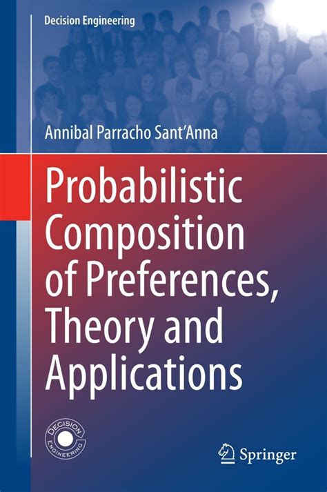 Probabilistic Composition Of Preferences Theory And Applications