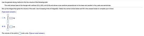Solved Use The General Slicing Method To Find The Volume Of