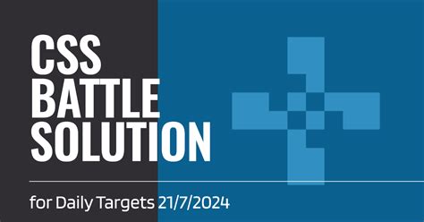 css battle solution for daily targets 21 7 2024