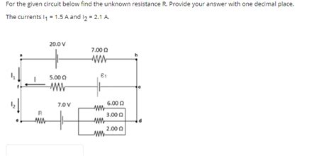 Solved For The Given Circuit Below Find The Unknown Chegg