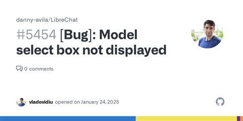 Bug Model Select Box Not Displayed · Issue 5454 · Danny Avilalibrechat · Github