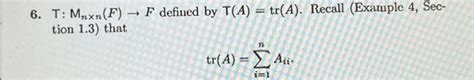 solved 6 t mn×n f →f defined by t a tr a recall example