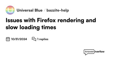 Issues With Firefox Rendering And Slow Loading Times Universal Blue