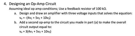 Solved 4 Designing An Op Amp Circuit Assuming Ideal Op Amp Conditions Use A Feedback Resistor