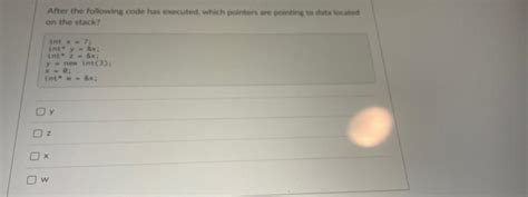 Solved After The Following Code Has Executed Which Pointers