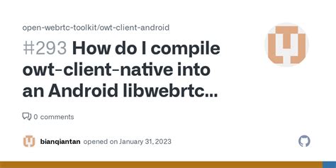 How Do I Compile Owt Client Native Into An Android Libwebrtc Project Instead Of A Jar File（50