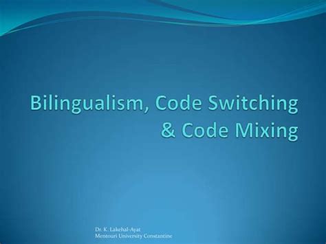 Bilingualism Code Switching And Code Mixing Pptx