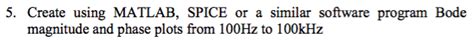 solved 5 create using matlab spice or a similar software