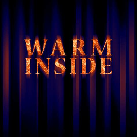 Warm Inside Warm Inside