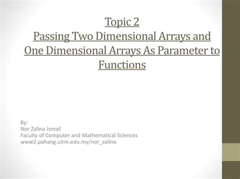 Ppt Topic 2 Passing Two Dimensional Arrays And One Dimensional Arrays As Parameter To