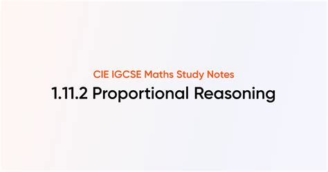 Proportional Reasoning 1 11 2 Cie Igcse Maths Tutorchase