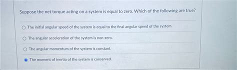 Solved Suppose The Net Torque Acting On A System Is Equal To