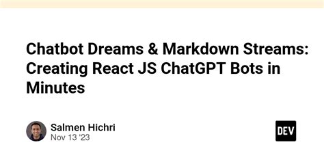 Chatbot Dreams And Markdown Streams Creating React Js Chatgpt Bots In Minutes Dev Community