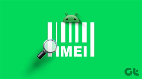 How To Find Imei Number On Android Withwithout Phone Guiding Tech