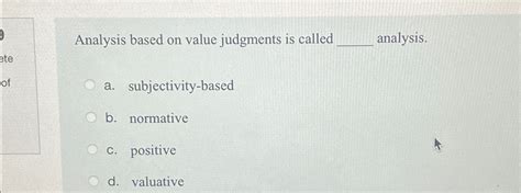 Solved Analysis Based On Value Judgments Is Called