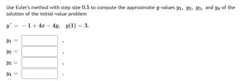Solved Use Eulers Method With Step Size 05 ﻿to Compute The