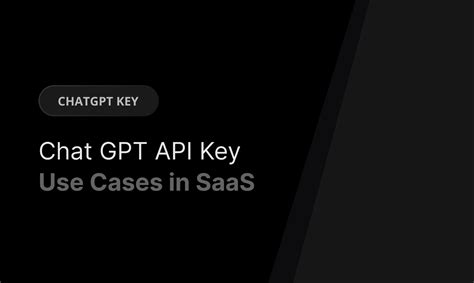 Chat Gpt Api Key Use Cases In Saas Aicamp