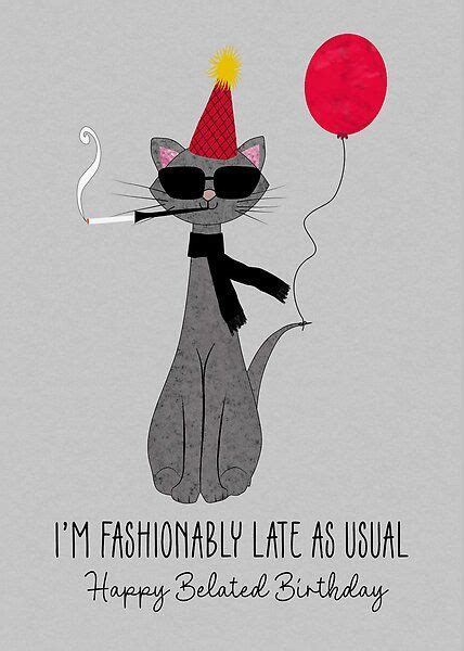 Belated Birthday Fashionable Cat By Cedarrue Redbubble Birthday