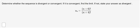 Solved Determine Whether The Sequence Is Divergent Or Chegg