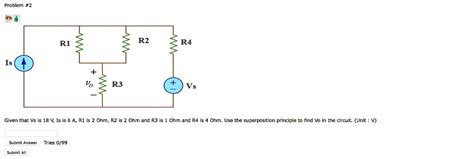 SOLVED Problem 2 Given That Vs Is 18 V Is Is 6 A R1 Is 2 Ohm R2 Is 2 Ohm R3 Is 1 Ohm And