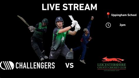 Ncca Challengers V Leicestershire Ccc 2nd Xi T20 Youtube