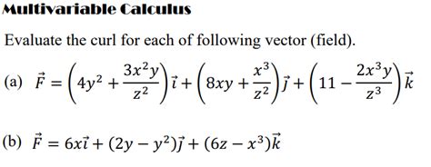 Solved Multivariable Calculus Evaluate The Curl For Each Of Chegg Com