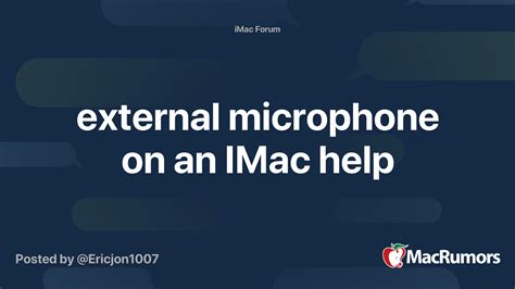 External Microphone On An Imac Help Macrumors Forums