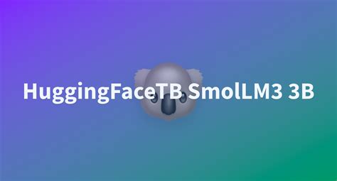Huggingfacetb Smollm3 3b A Hugging Face Space By Reallyfloppypenguin