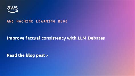 Improve Factual Consistency With Llm Debates Artificial Intelligence And Machine Learning