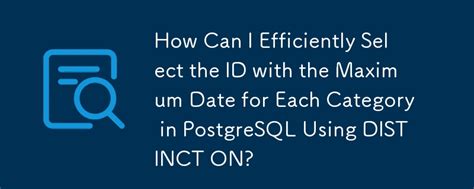 How Can I Efficiently Select The Id With The Maximum Date For Each