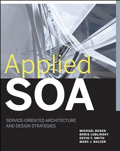 Applied Soa Service Oriented Architecture And Design Strategies By Balcer Marc J Smith