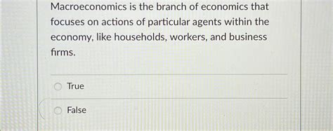 Solved Macroeconomics Is The Branch Of Economics That