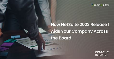 How Netsuite 2023 Release1 Aids Your Company Across The Board