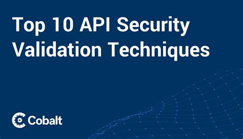Top 10 Api Security Validation Techniques Cobalt