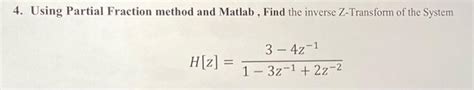 Solved 4 Using Partial Fraction Method And Matlab Find The