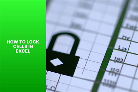 Secure Your Data A Comprehensive Guide On How To Lock Cells In Excel