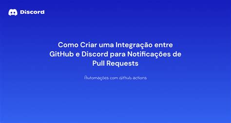 Integração Entre Github E Discord Para Notificações De Pull Requests
