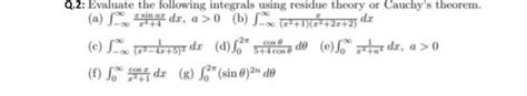 Solved Q 2 Evaluate The Following Integrals Using Residue
