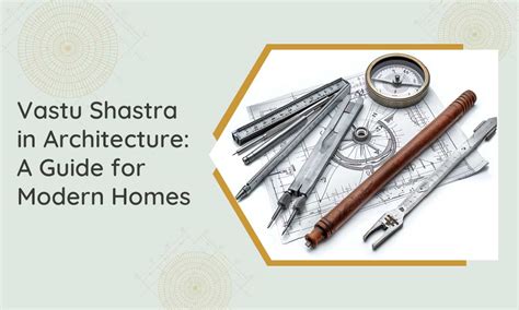 Vastu Shastra In Architecture A Guide For Modern Homes