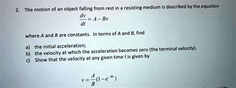 solved the motion of an object falling from rest in a resisting medium