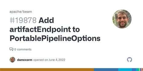 Add Artifactendpoint To Portablepipelineoptionsjava · Issue 19878 · Apachebeam · Github