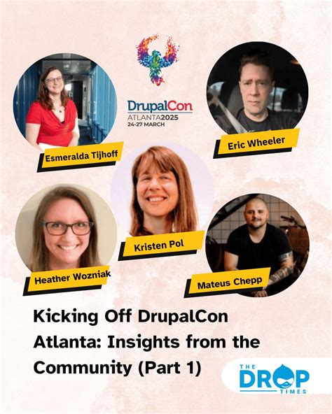 Drupalcon Drupalconatlanta Drupalcommunity Opensource The Drop Times