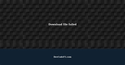 Download File Failed Troubleshooting And Solutions